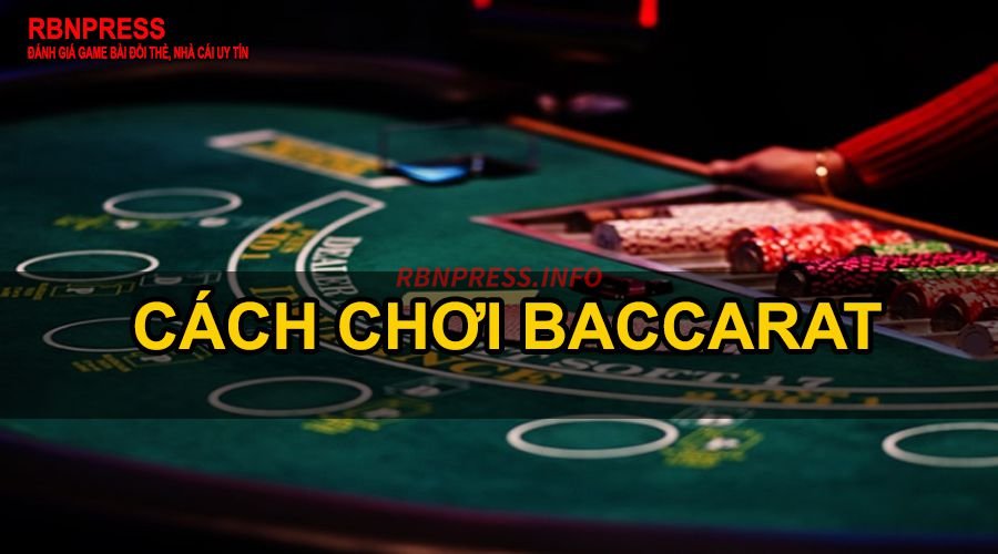 Hướng dẫn cách chơi Baccarat luôn thắng - RBNPRESS